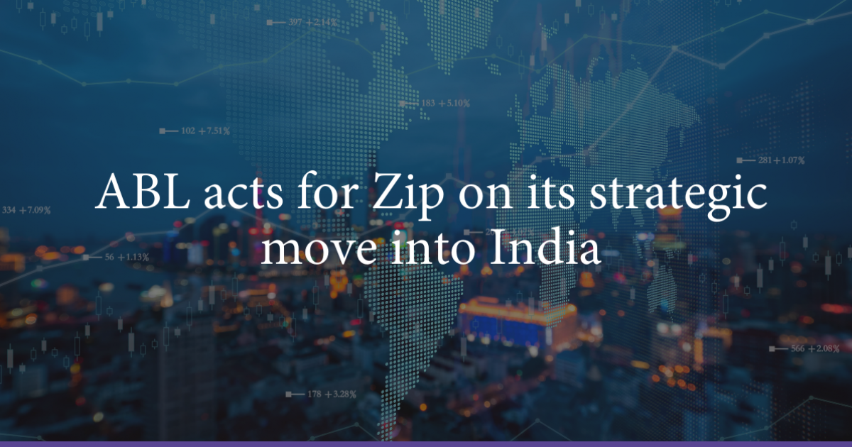 ABL acts for Zip on its strategic move into India | ABL