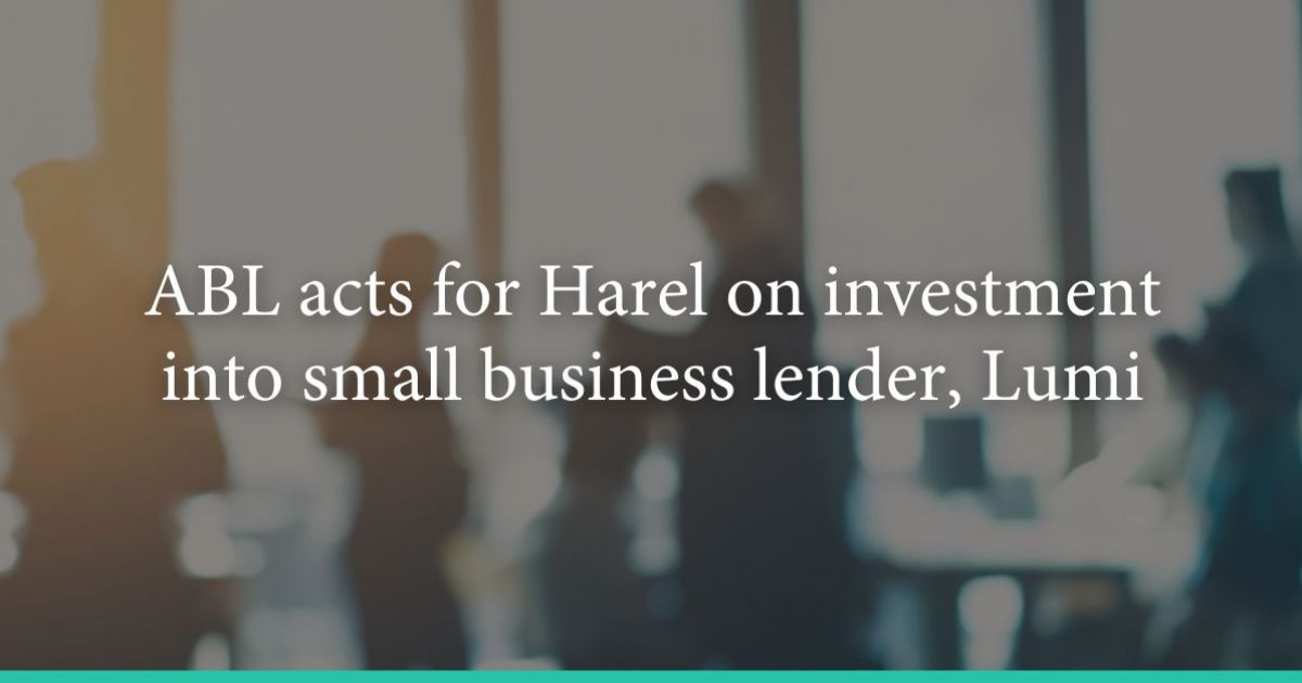ABL acts for Harel on investment into small business lender, Lumi