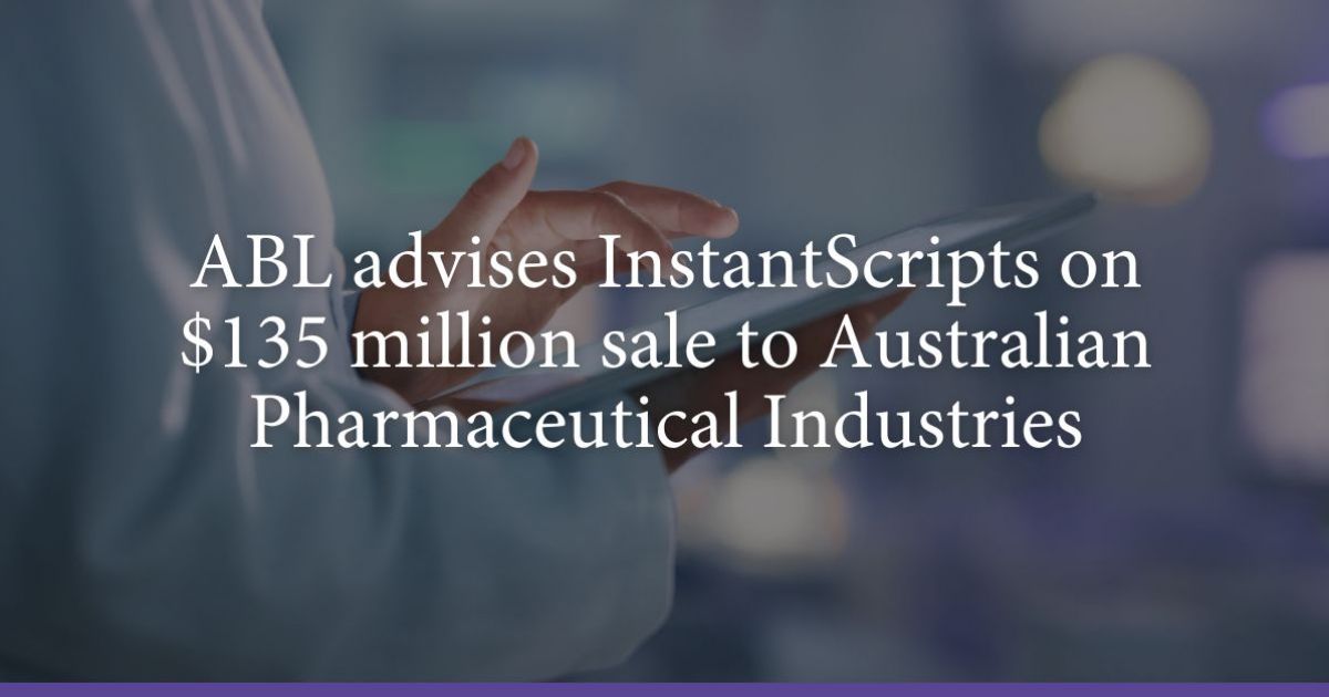 ABL advises InstantScripts on $135 million sale to Australian Pharmaceutical Industries