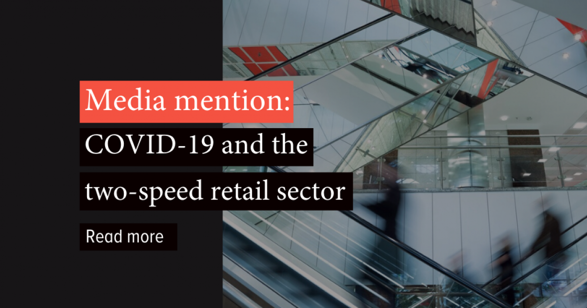 COVID19 and the two speed retail sector | Media mention | ABL