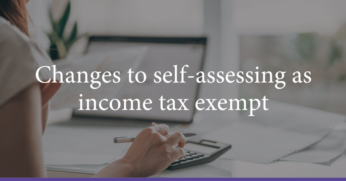 Changes to self-assessing as income tax exempt
