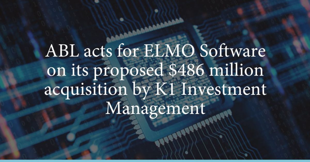 ABL acts for ELMO Software on its proposed $486 million acquisition by ...